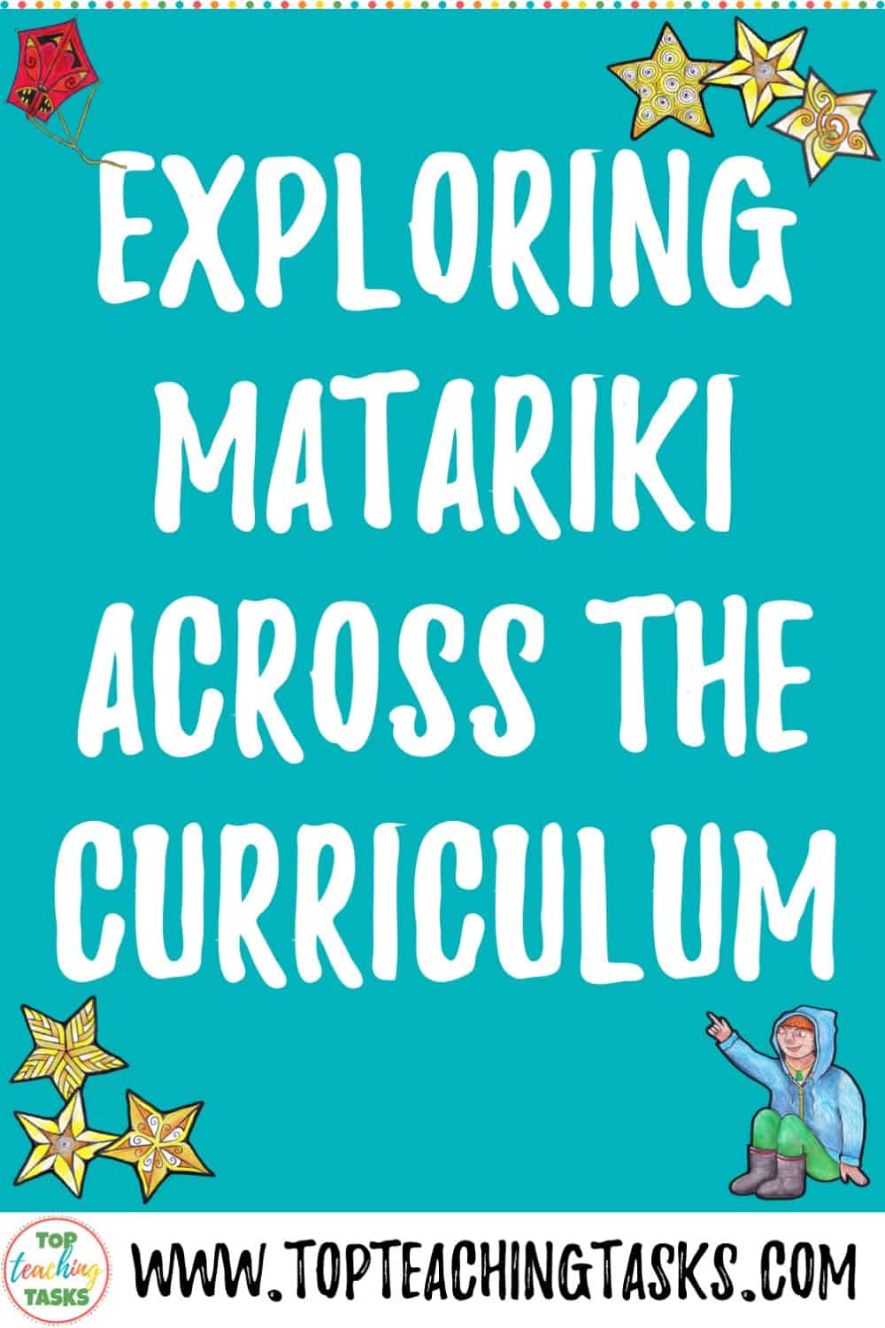 Exploring Matariki Across the Curriculum - Top Teaching Tasks