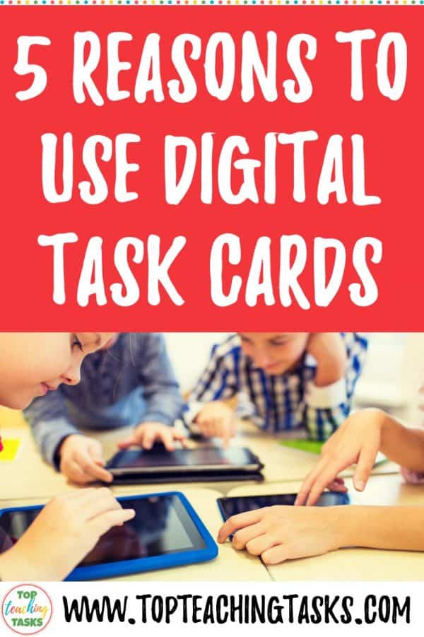 5 Reasons To Use Digital Task Cards - Top Teaching Tasks