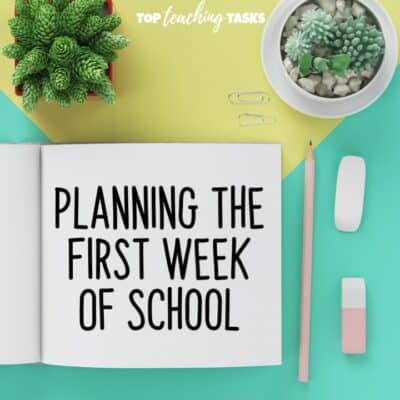 Planning The First Week of School - Top Teaching Tasks