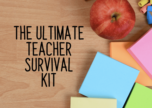 The Ultimate Teacher Survival Kit - Top Teaching Tasks