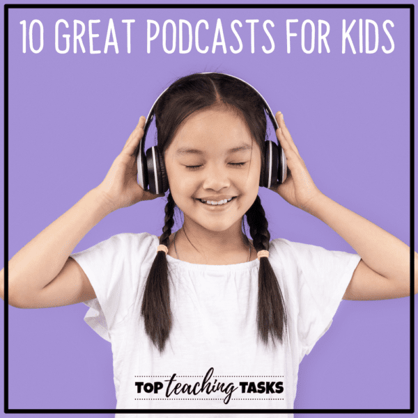 10 Great Podcasts for Kids - Top Teaching Tasks