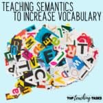 Teaching Semantics to Increase Vocabulary - Top Teaching Tasks